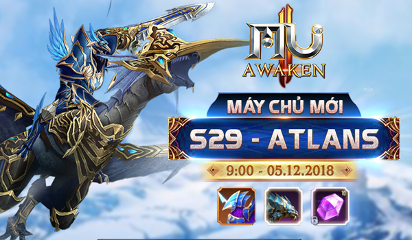 Ra Mắt Máy Chủ S29-ATLANS - MU Awaken VNG - Chuẩn MU Webzen Hàn Quốc